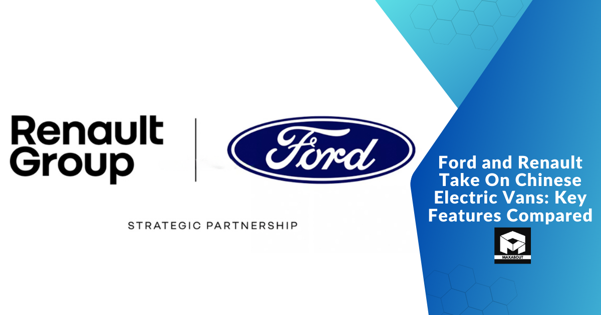 Ford and Renault Take On Chinese Electric Vans: Key Features Compared ...